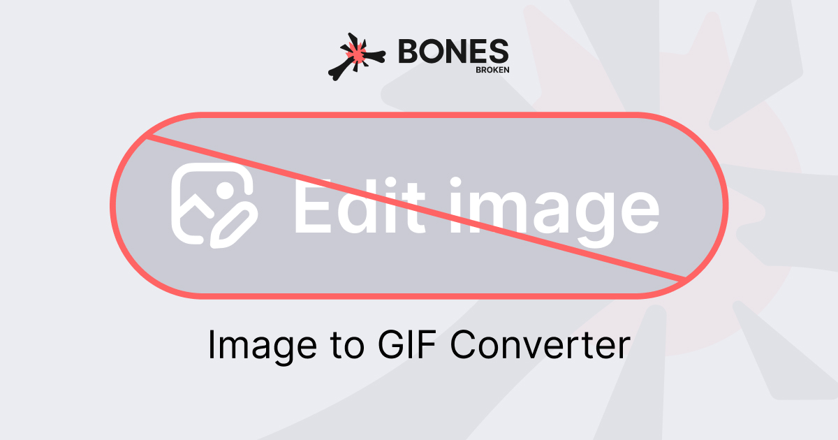 Image to GIF Converter | bonesbroken